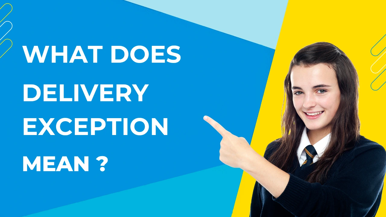 What Does Delivery Exception Mean in 2025?